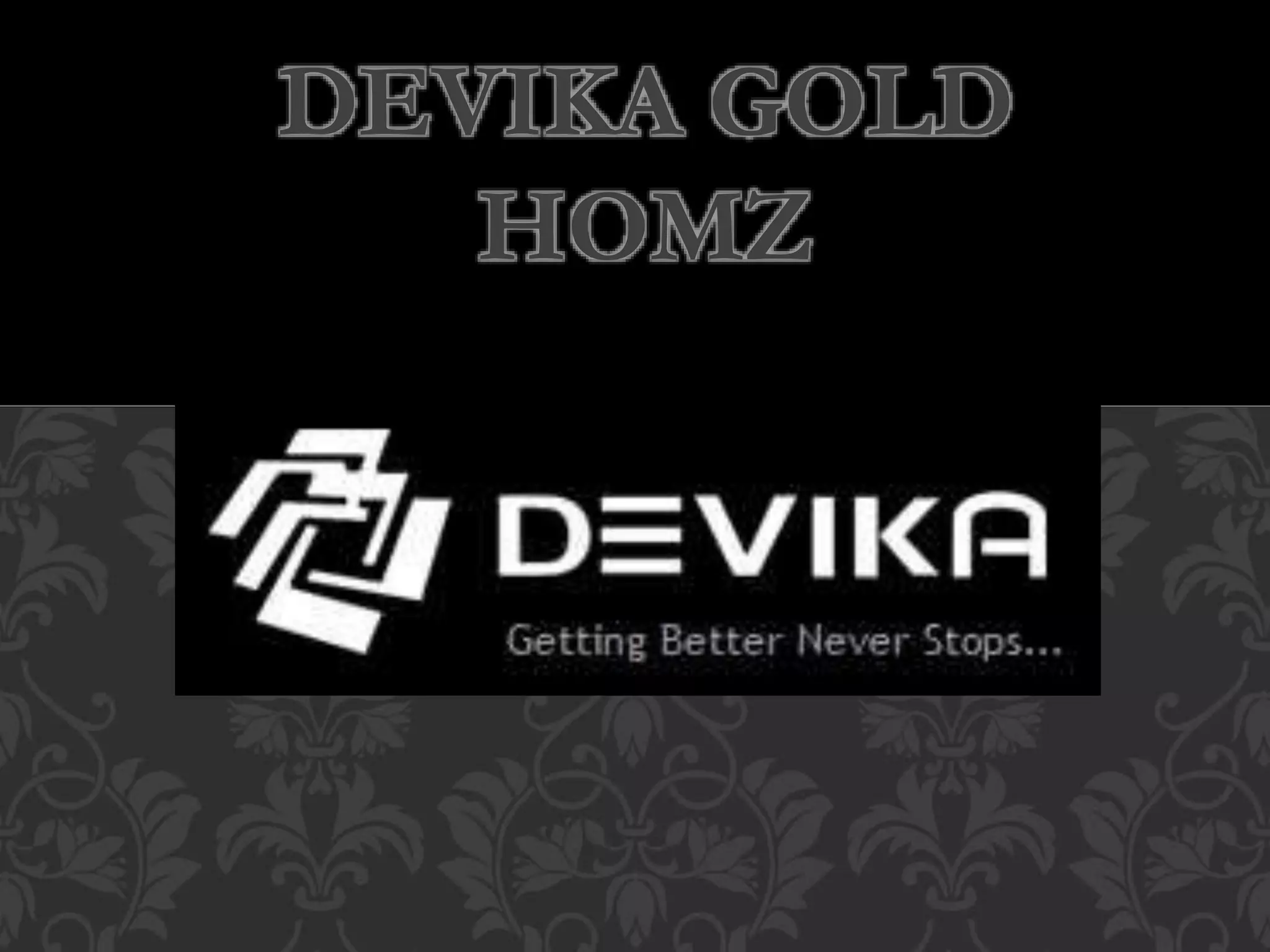 Devika Gold Homz | PPT