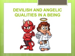 Devilish and Angelic Qualities in a Being | PPTX | Spirituality ...