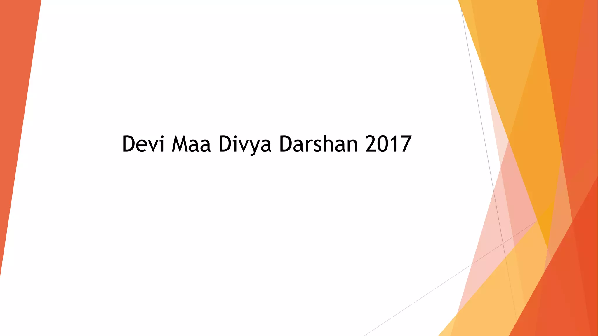 Devi Maa Divya Darshan 2017 | PPTX