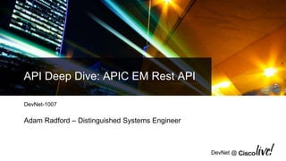 API Deep Dive: APIC EM Rest API | PPTX