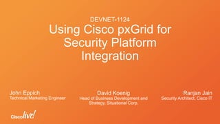 Using Cisco pxGrid for Security Platform Integration: a deep dive | PPT