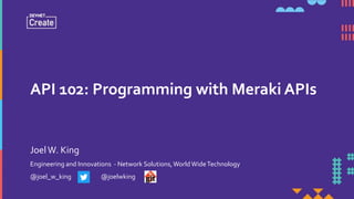 API 102: Programming with Meraki APIs | PPTX | Cloud Computing | Internet