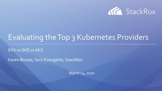 EKS vs GKE vs AKS - Evaluating Kubernetes in the Cloud | PPT