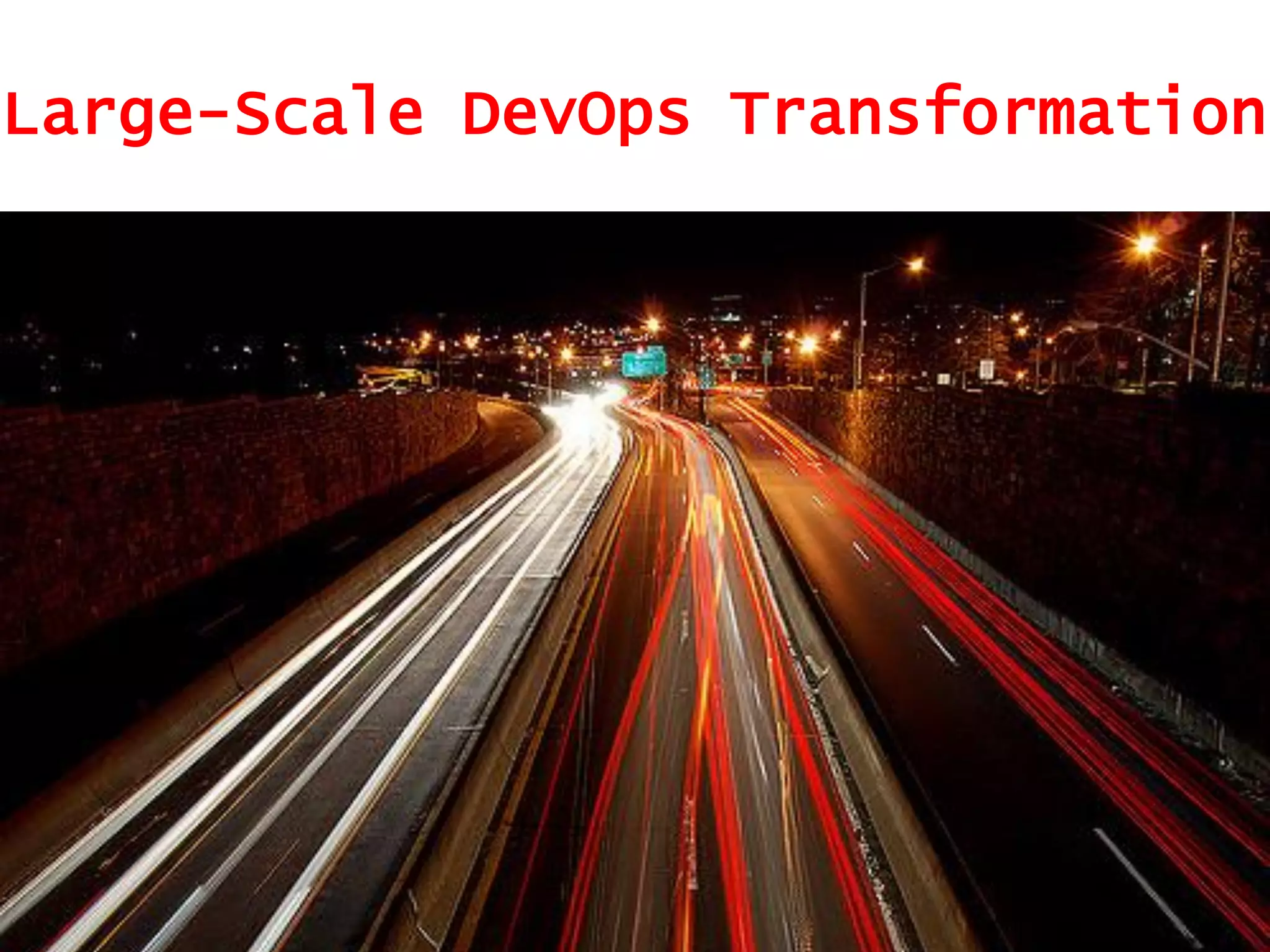 Key Success (and Failure) modes for Large Scale DevOps Transformation | PPT