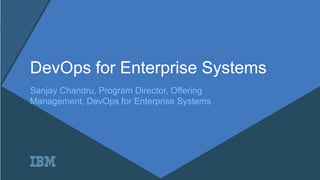 DevOps for Enterprise Systems - Sanjay Chandru | PPT