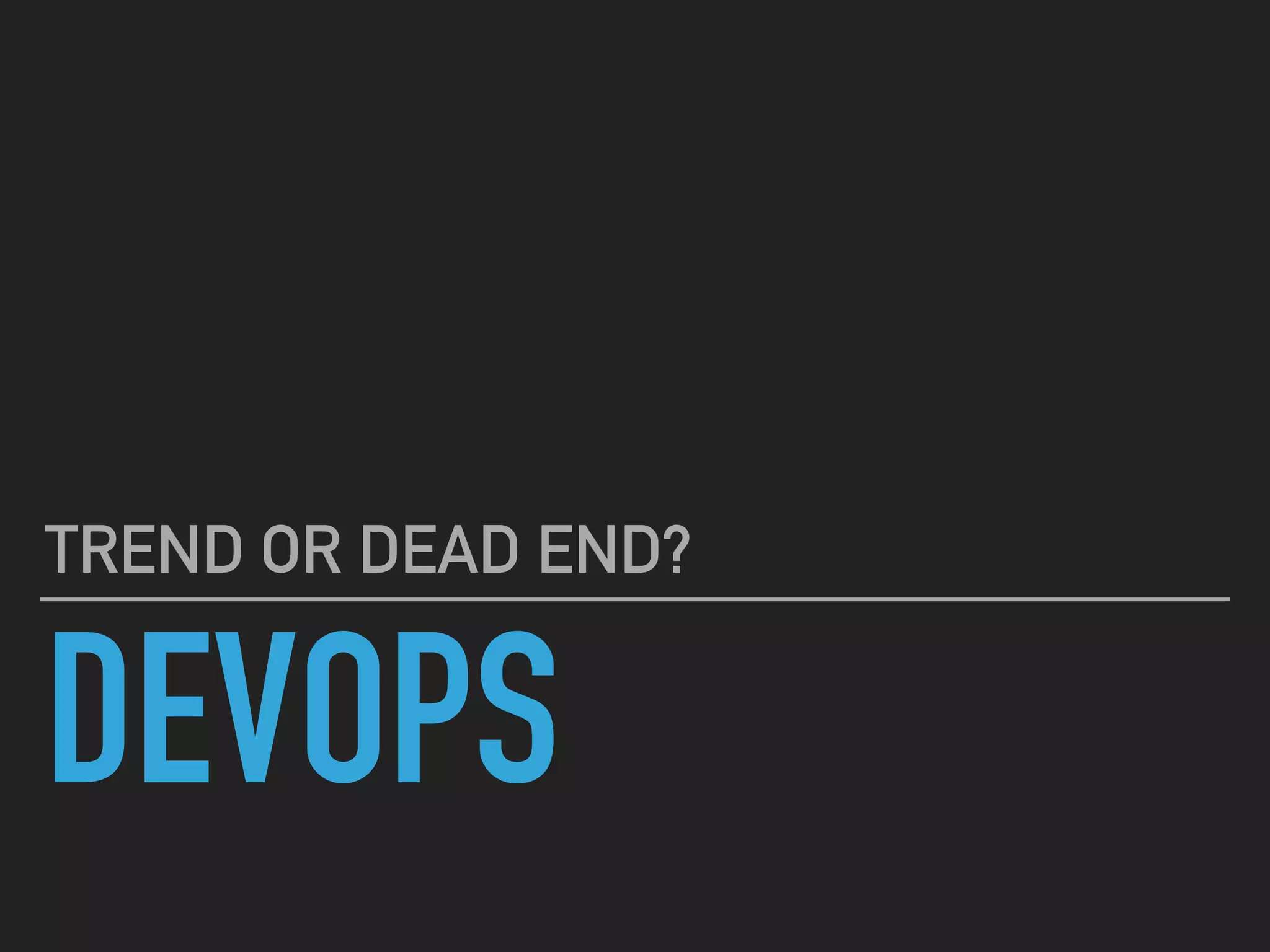 DevOps: Trend or Dead End? | PPT