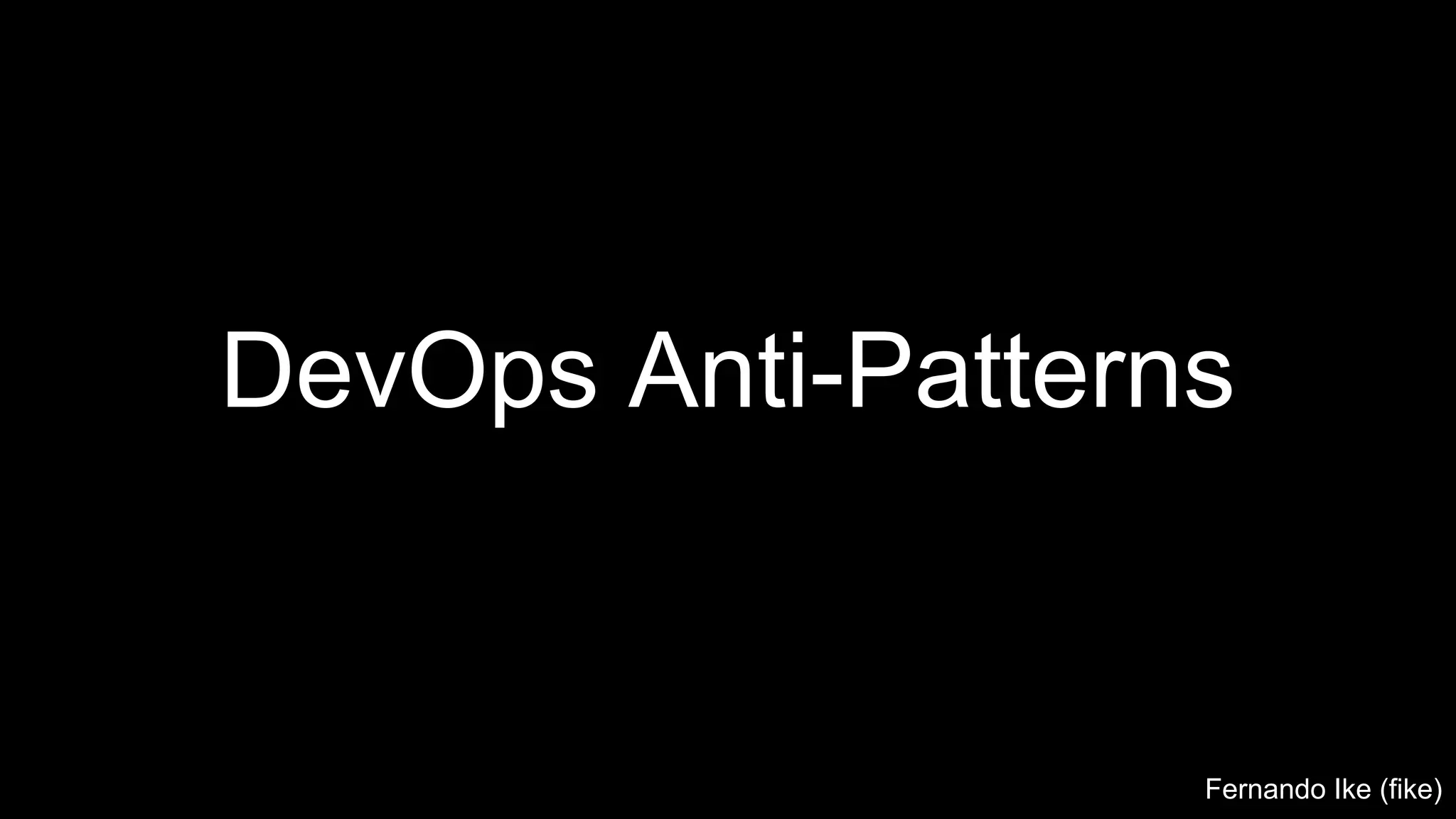 TDC2016POA | Trilha DevOps - DevOps Anti-Patterns | PPT