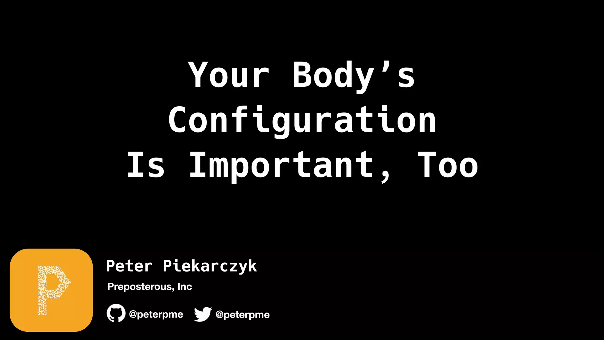 DevOps Day Chicago 2017 - Your Body's Configuration is Important, Too | PPT