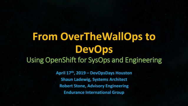 DevOpsDays Houston 2019 - Shaun Ladewig, Robert Stone - From OverTheWallOps to DevOps, Using ...