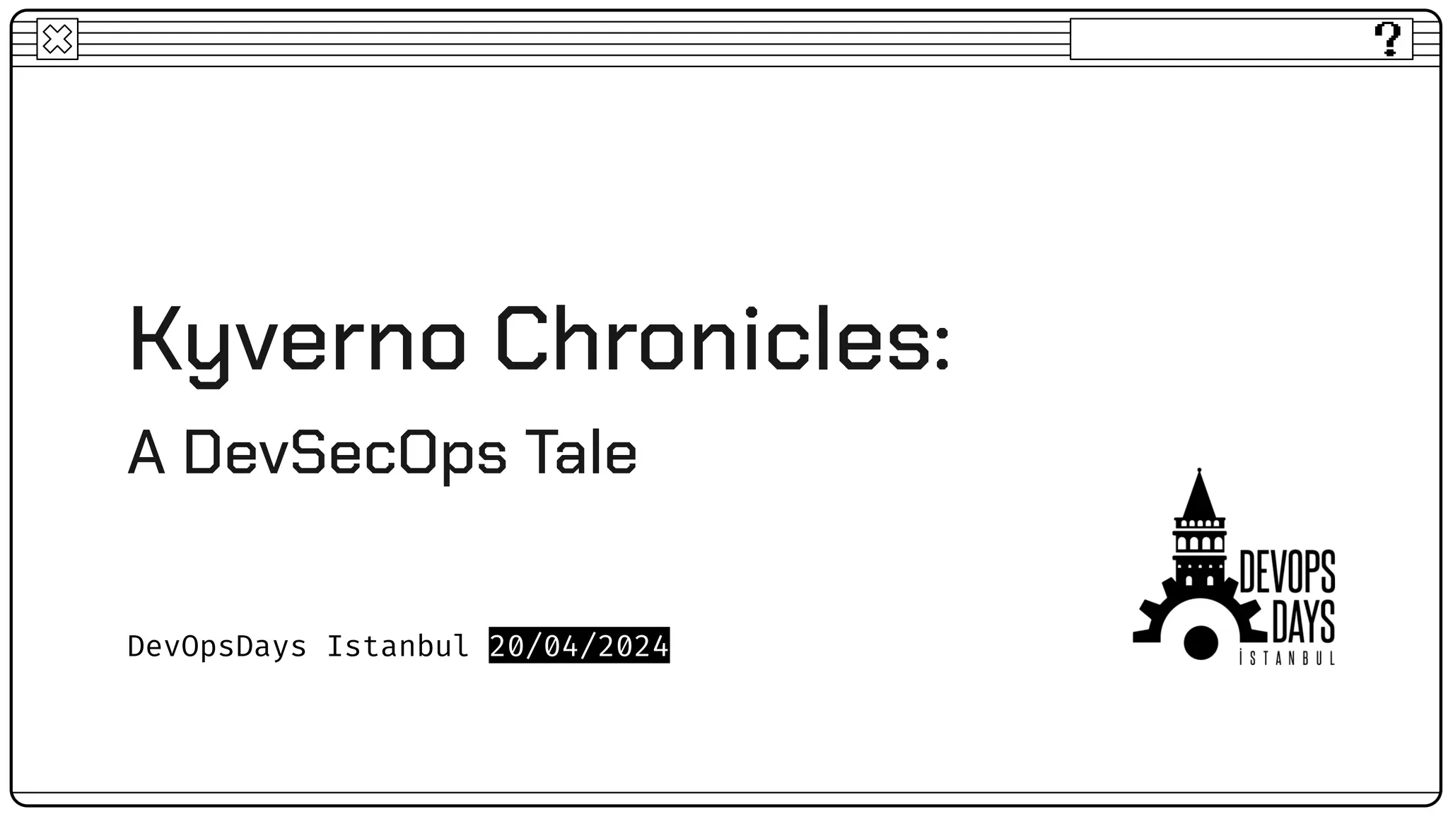 DevOpsDays Istanbul '24 - Kyverno Chronicles.pdf