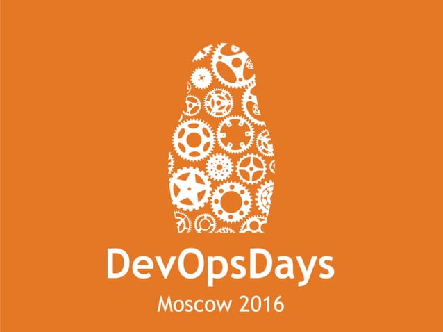 Devopsdays Moscow 2016 | PPT