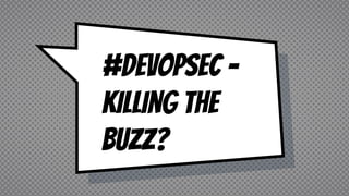 Dev opsec killing-the_buzz | PPT