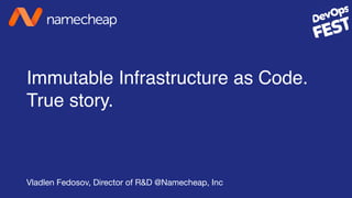 DevOps Fest 2020. immutable infrastructure as code. True story. | PPT