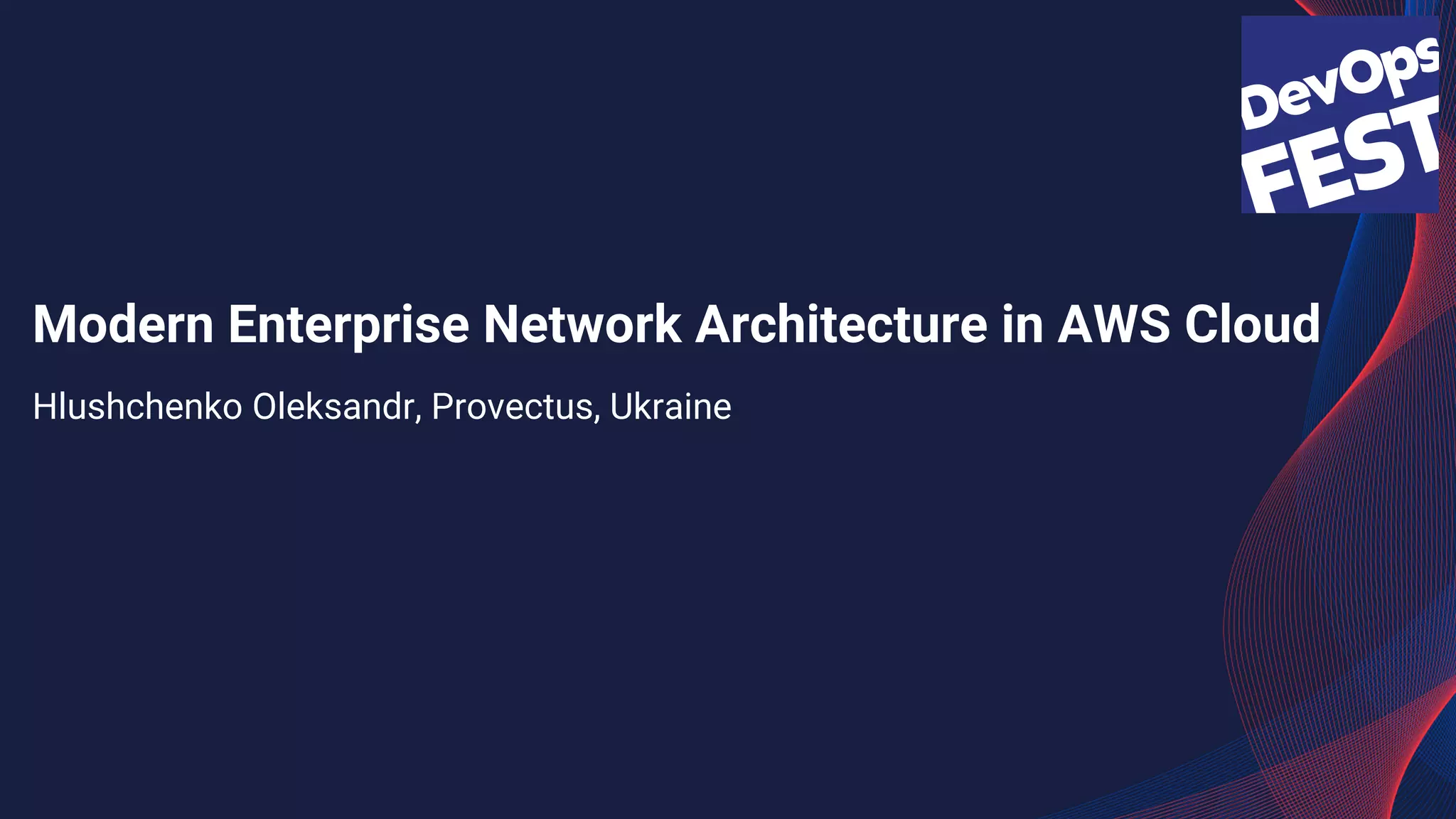 DevOps Fest 2020. Александр Глущенко. Modern Enterprise Network Architecture in AWS Cloud | PPT