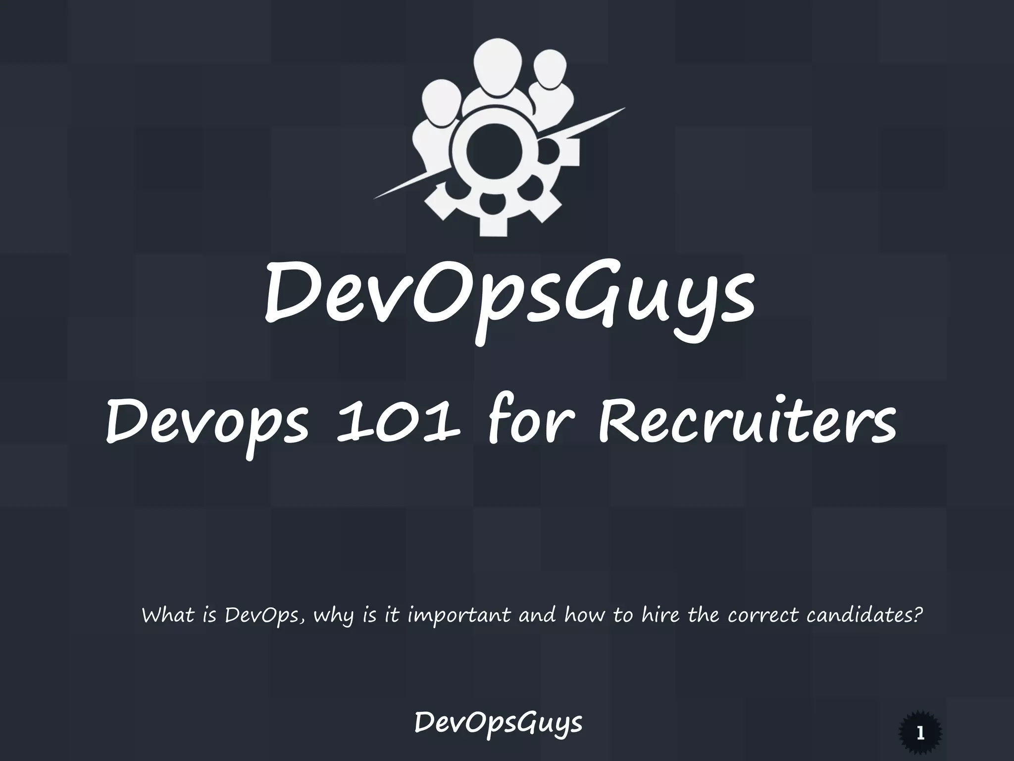 Devopsguys DevOps 101 for recruiters | PPTX | Cloud Computing | Internet