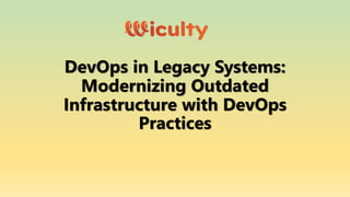 DevOps in Legacy Systems Modernizing Outdated Infrastructure with ...