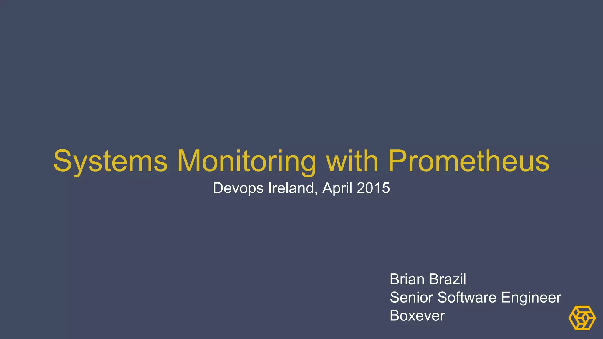 Systems Monitoring with Prometheus (Devops Ireland April 2015) | PDF