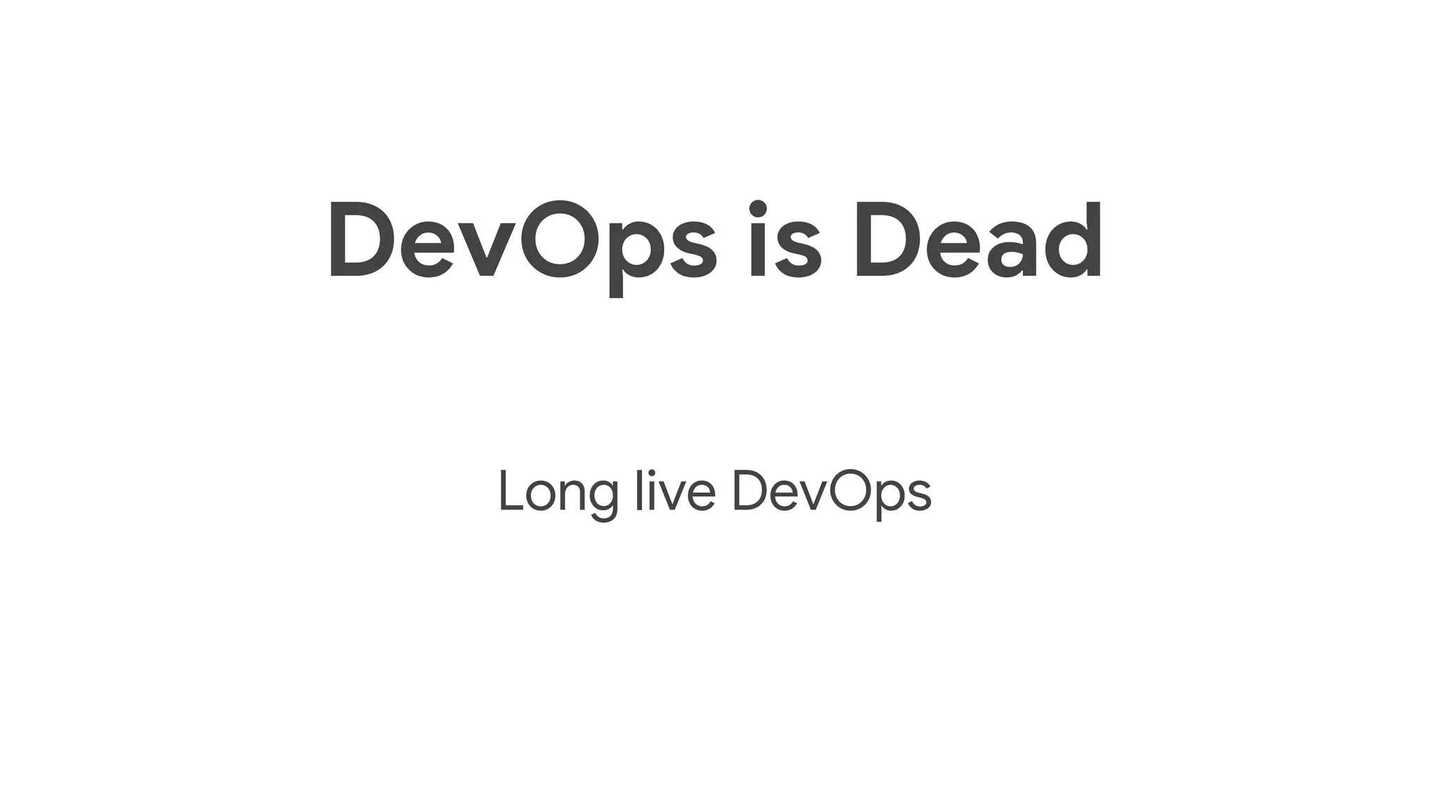DevOps is dead, long live DevOps | PPT