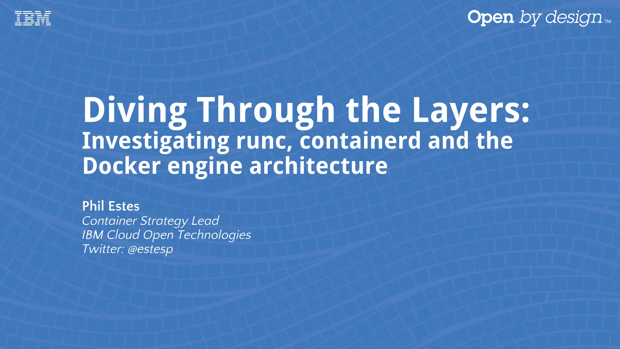 Diving Through The Layers: Investigating runc, containerd, and the Docker engine architecture | PPT