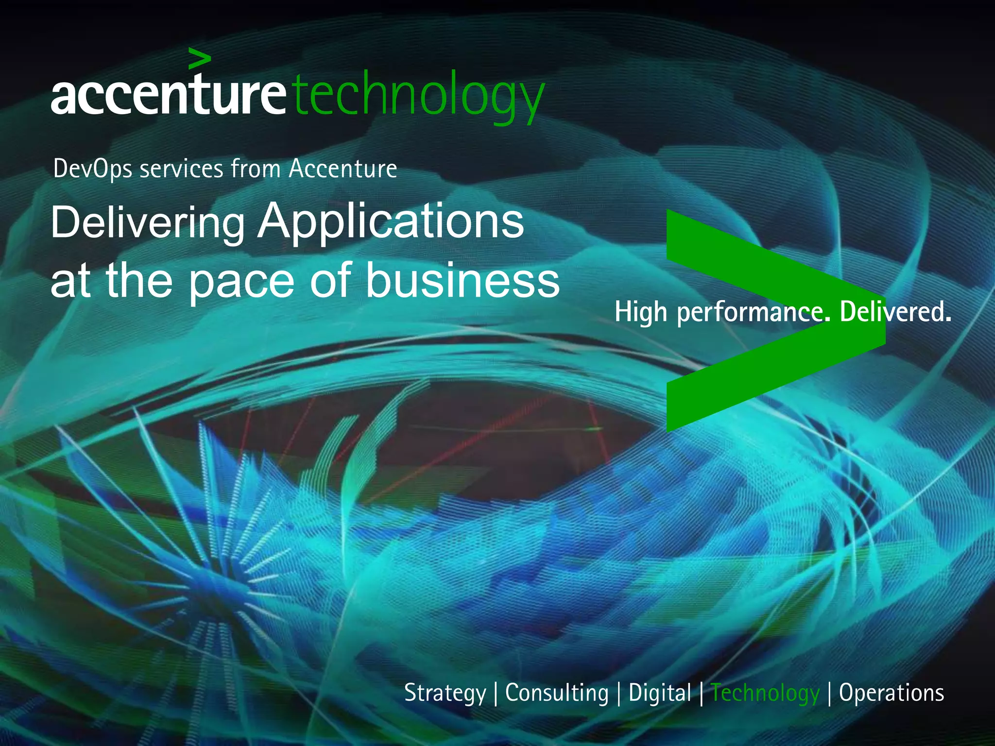 Accenture DevOps: Delivering applications at the pace of business | PPTX