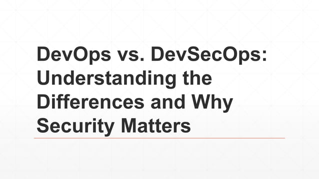 DevOps vs DevSecOps: Understanding the Differences and Why Security Matters | PPTX | Web ...