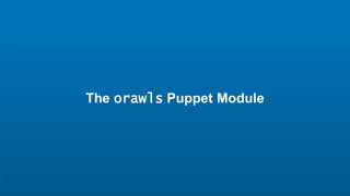 Driving DevOps for Oracle with the orawls Puppet Modules | PPT