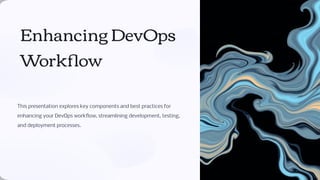 Enhancing Devops Workflow and he details | PPT