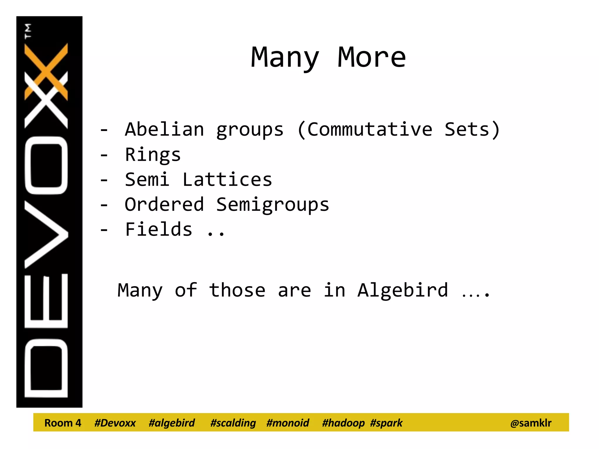 Algebird : Abstract Algebra for big data analytics. Devoxx 2014 | PPTX
