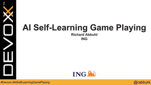 Devoxx 2017 - AI Self-learning Game Playing | PDF
