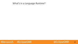Eclipse OMR: a modern, open-source toolkit for building language runtimes | PPTX