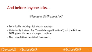 Eclipse OMR: a modern, open-source toolkit for building language ...