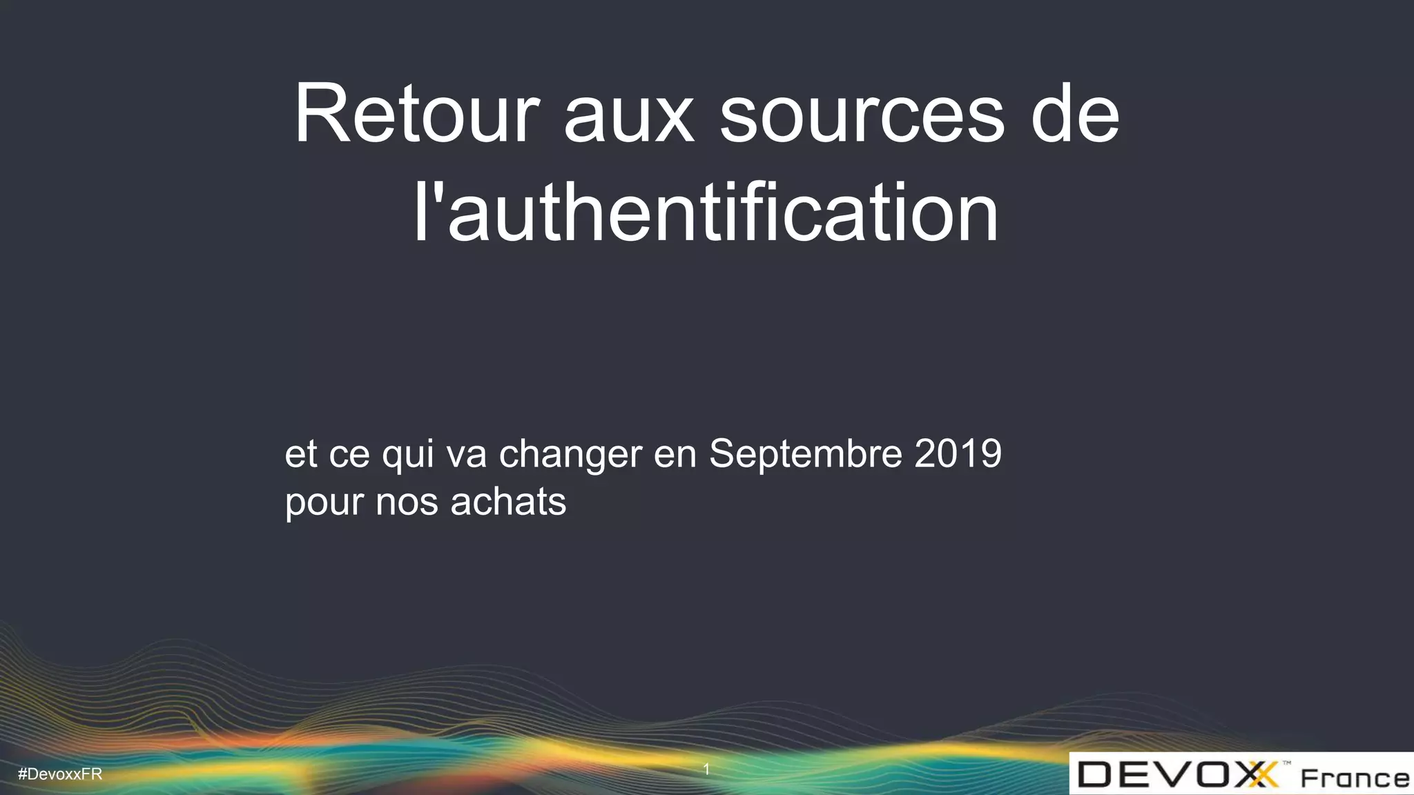 Devoxx 2019 authentification | PPT