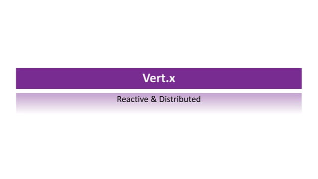 Vert.x - Reactive & Distributed [Devoxx version] | PPT