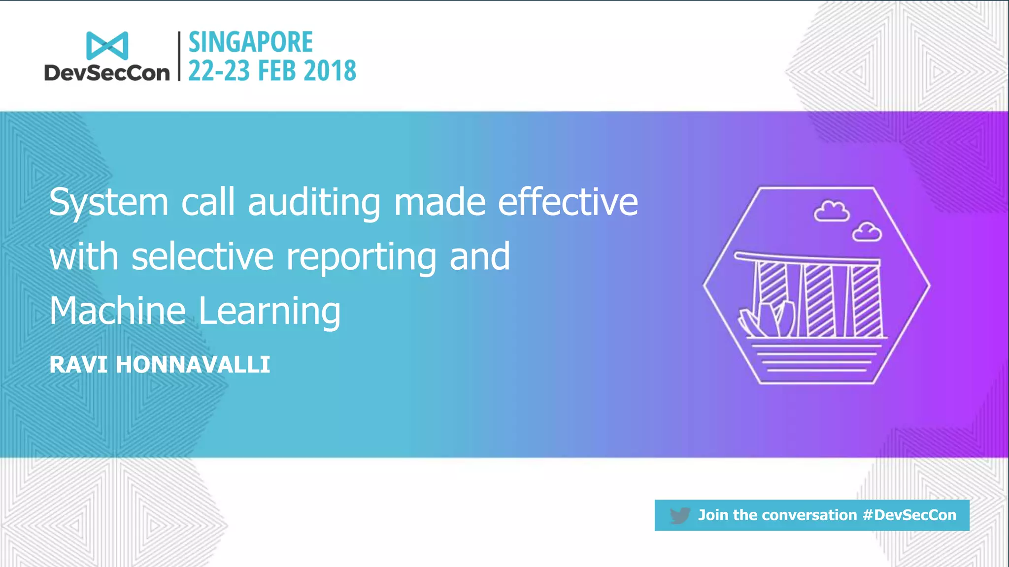 DevSecCon Singapore 2018 - System call auditing made effective with machine learning and ...