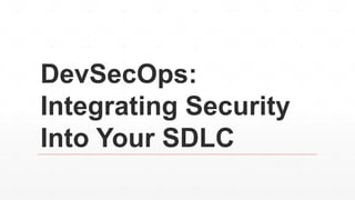 DevSecOps: Integrating Security Into Your SDLC | PPTX