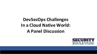 Devsecops Challenges In A Cloud Native World