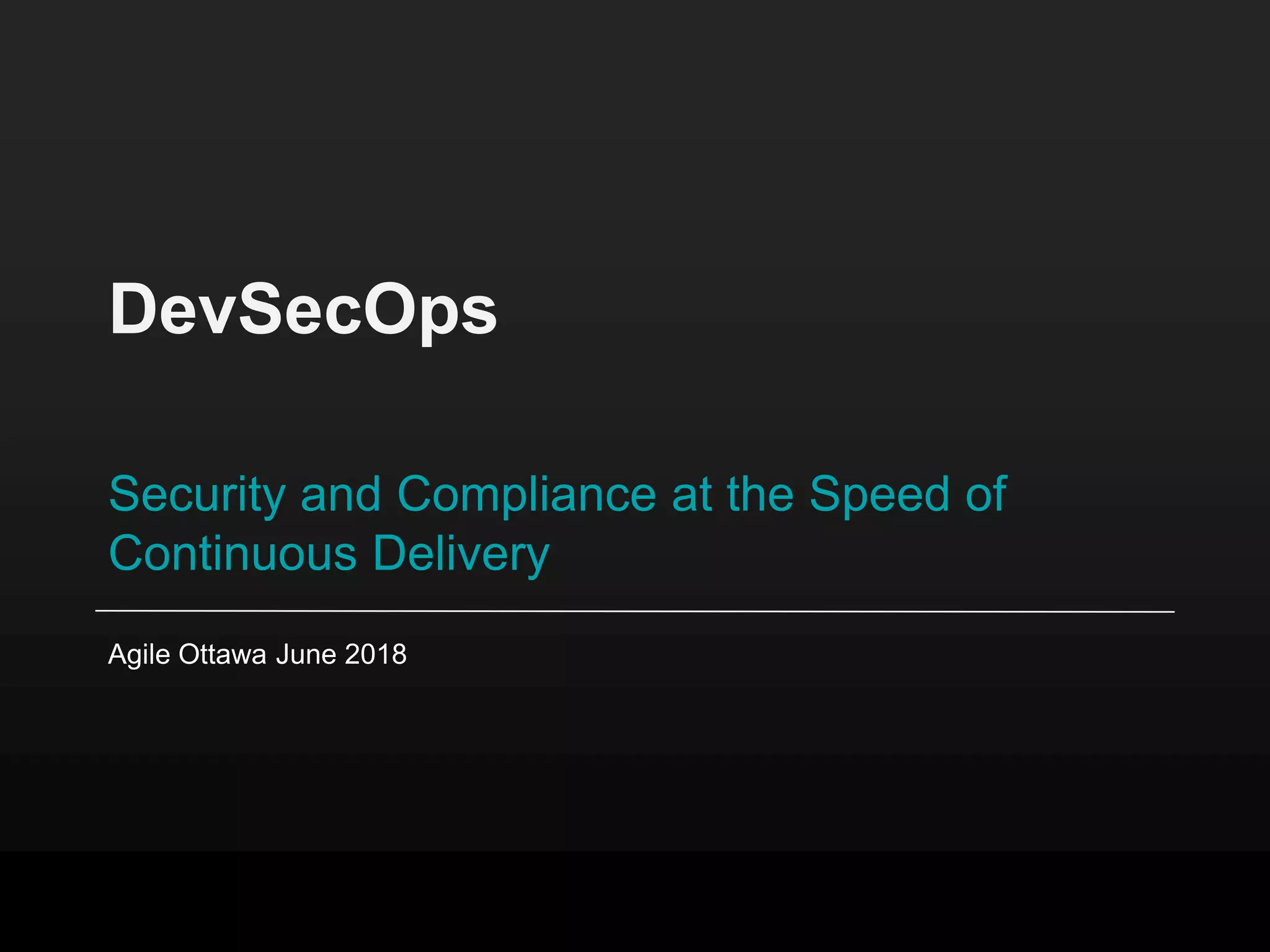 DevSecOps: Security and Compliance at the Speed of Continuous Delivery | PPTX