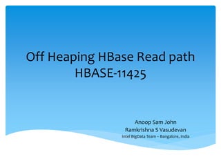 Off-heaping the Apache HBase Read Path | PPTX | Cloud Computing | Internet