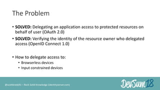 Secure Authorization for your Printer: The OAuth Device Flow (DevSum 2018) | PPTX