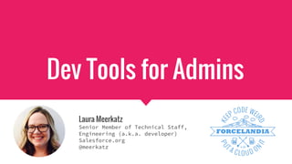 Dev Tools for Admins - Forcelandia 2016 | PPT