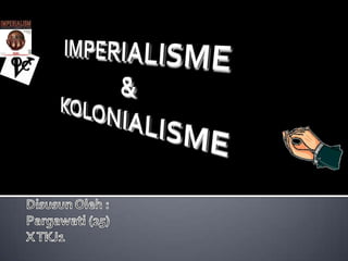 Imperalisme & Kolonialisme | PPTX