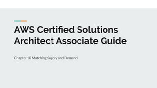 AWS Study Group - Chapter 10 - Matching Supply and Demand [Solution Architect Associate Guide] | PDF