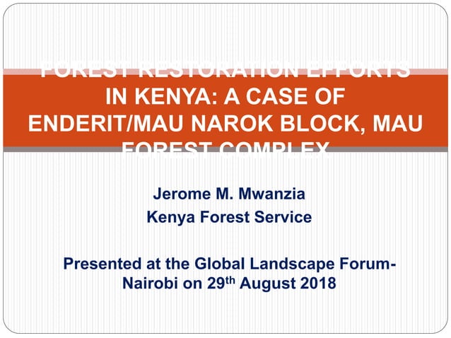 Forest restoration efforts in Kenya: A case of Enderit/Mau Narok block ...