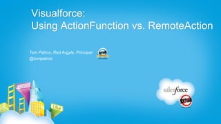 Visualforce: Using ActionFunction vs. RemoteAction | PPT
