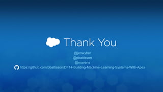 Df14 Building Machine Learning Systems with Apex | PPT