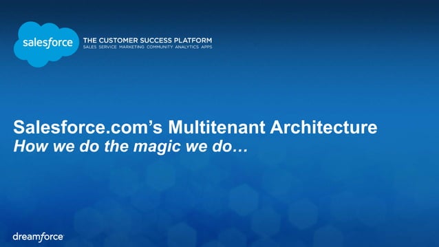 Salesforce Multitenant Architecture: How We Do the Magic We Do | PPTX