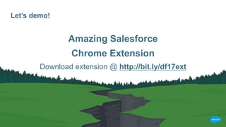 DF17 - Build your own jaw-dropping Salesforce Chrome Extension | PPT
