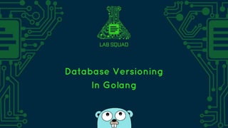 Database versioning in golang | PPTX