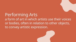 PERFORMING ARTS-Types of Performing Arts.pptx