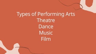 PERFORMING ARTS-Types of Performing Arts.pptx